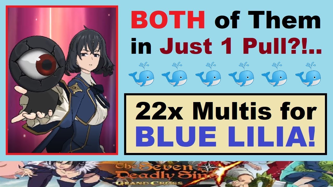 Wtf *BOTH* of Them in 1 Pull?!.. 22x Multis for ~BLUE LILIA!!~.. (7DS ...