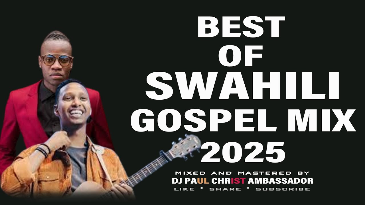 Best Of Swahili Gospel Mix 2025 | Swahili Gospel Video Mix 2025 ...