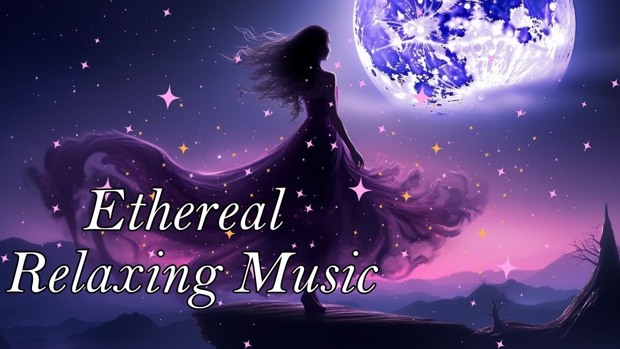 Ethereal Music Female Vocals, Relaxation, Tranquility, Enchanting ...