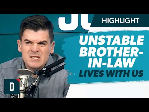 Unstable Brother-in-Law Lives With Us and It’s a Nightmare!