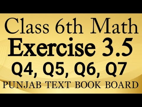 Class 6th Math Chapter 3 Exercise 3.5 Q4,Q5,Q6,Q7- 6 Class Math E.X 3.5 - Punjab Text Book Board ...