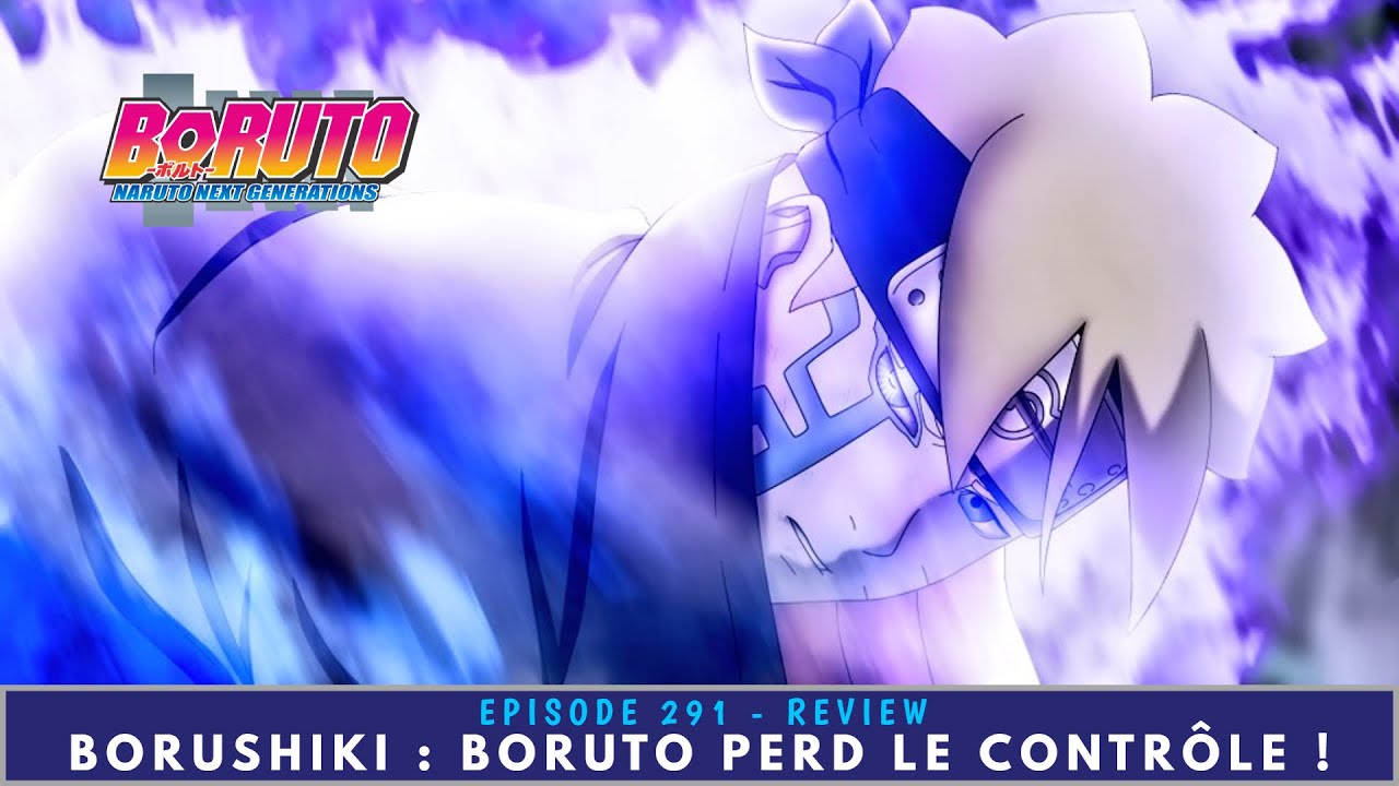 🔥 BORUSHIKI : BORUTO PERD LE CONTRÔLE ! 🔥🍀 BORUTO : EPISODE 291 ...