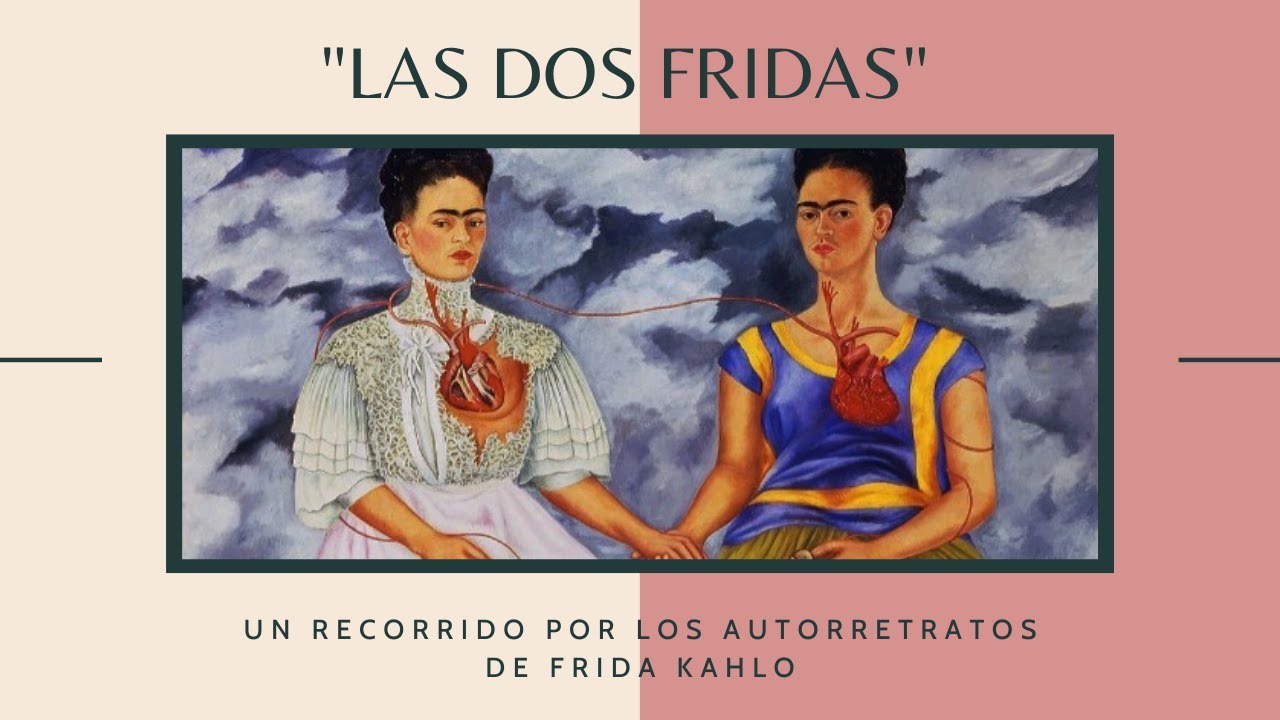 "Las dos Fridas": Un recorrido por los autorretratos de Frida Kahlo ...