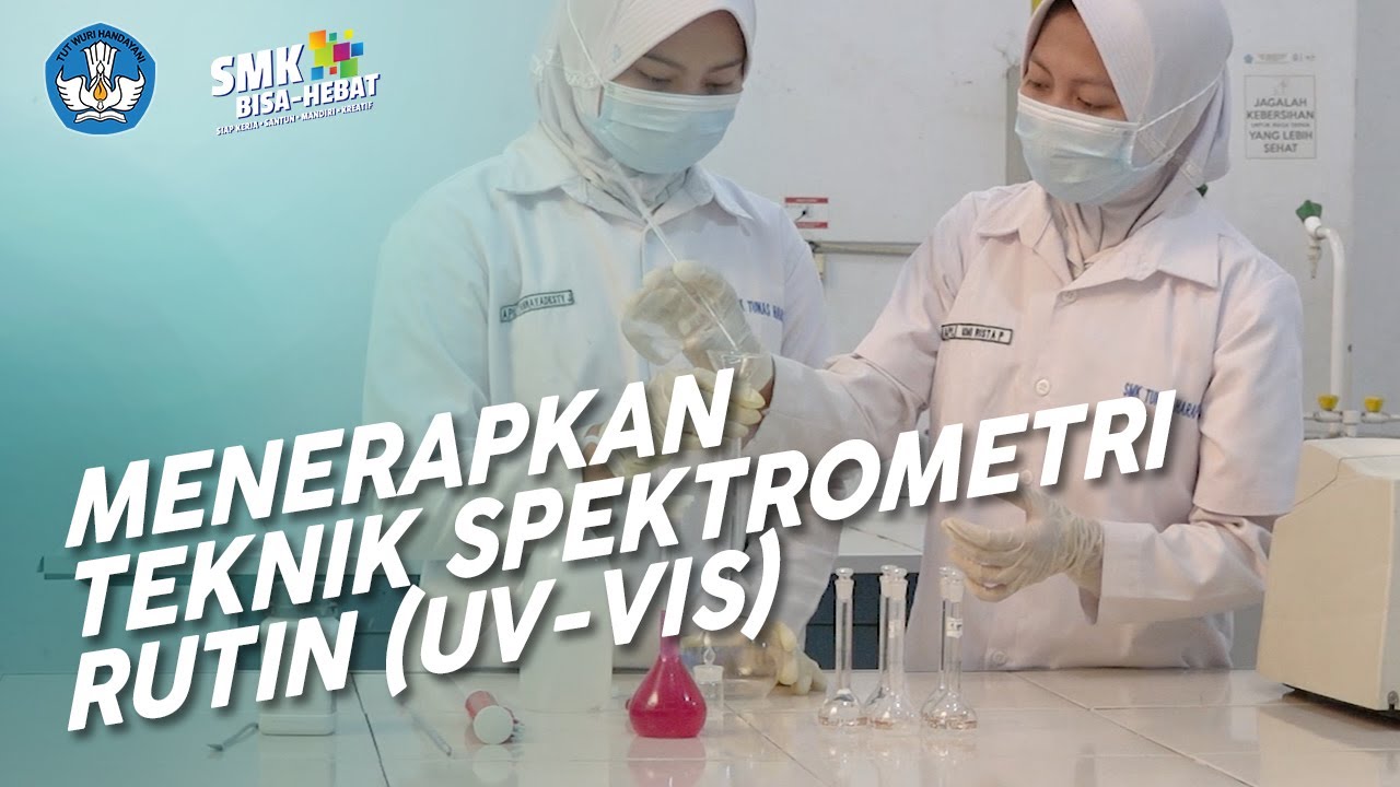 Menerapkan Teknik Spektrometri Rutin (UV-VIS) - Teknik Kimia - YouTube