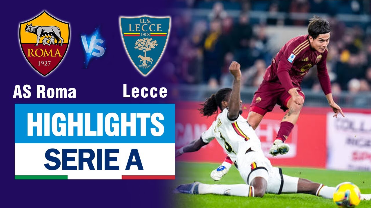 Highlights AS ROMA vs LECCE: Trút cơn thịnh nộ - giải tỏa sau chuỗi 4 ...