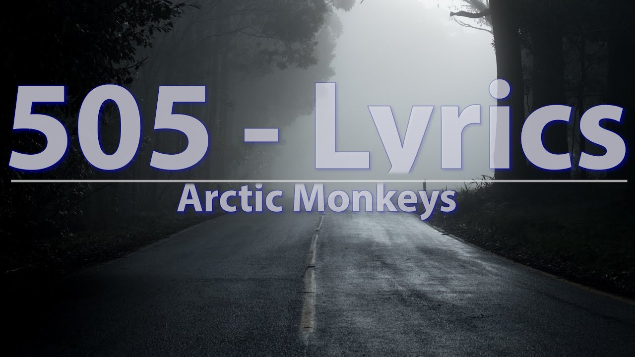 Arctic Monkeys - 505 (Lyrics) - Audio at 192khz, 4k Video - YouTube