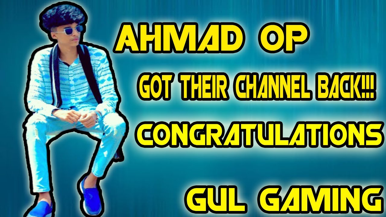 Ahmad oP got their Channel Back || Congratulations || Gul Gaming - YouTube