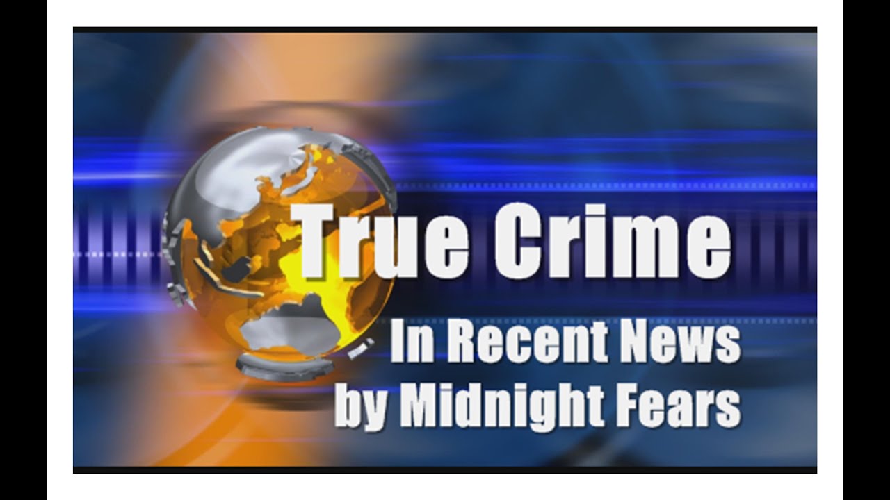 Scary True Crime Stories in Recent News Episode 2 | Midnight Fears ...