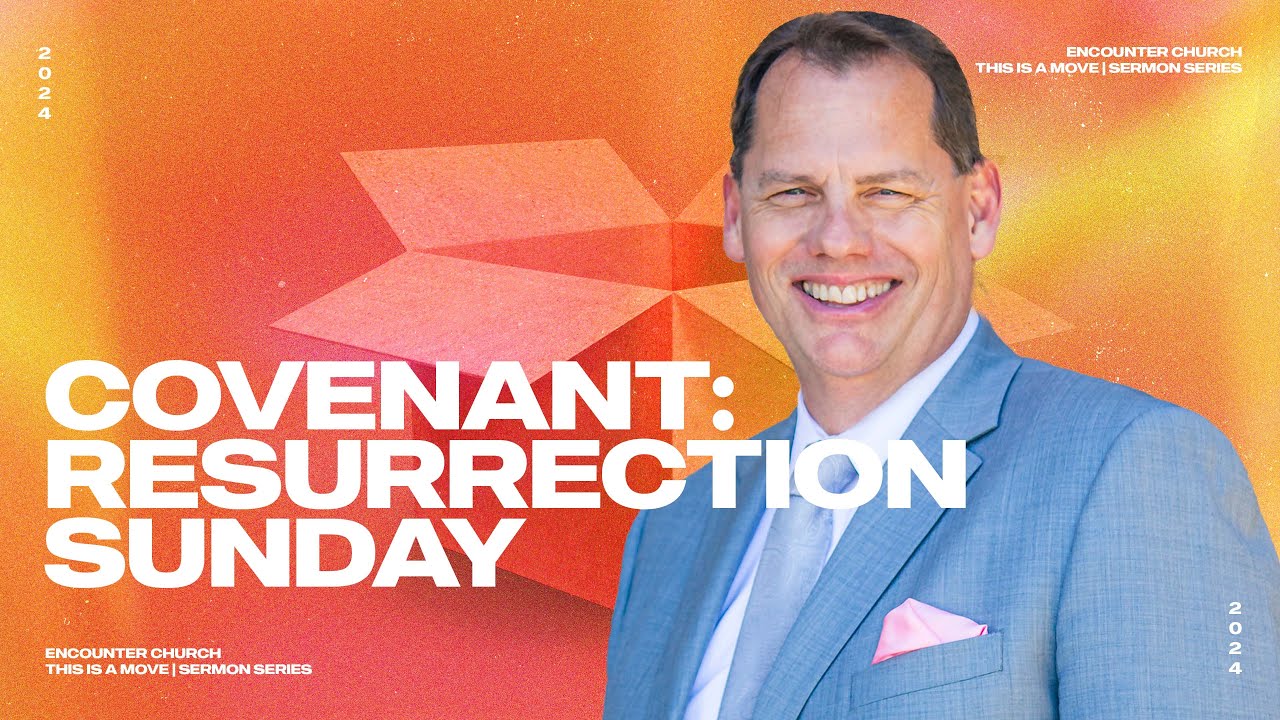 COVENANT | Resurrection Sunday | Pastor Steven Sumner | Encounter ...