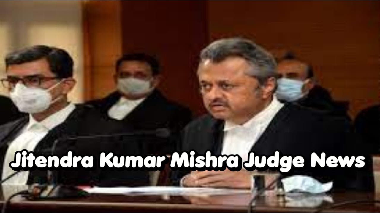 Jitendra Kumar Mishra Judge News - YouTube
