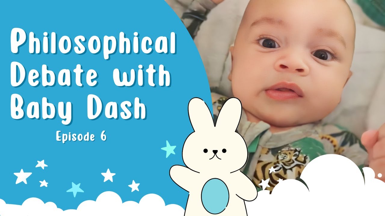 Philosophical Debate with Baby Dash Episode 5 - YouTube