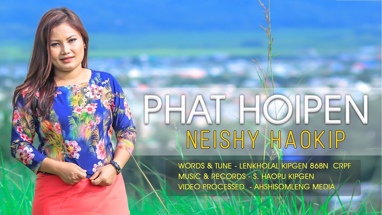 PHAT HOIPEN - NEISHY HAOKIP - YouTube