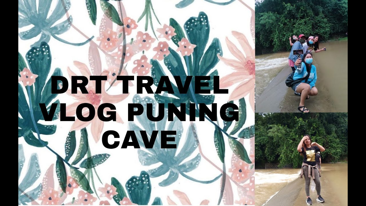 DRT TRAVEL VLOG PUNING CAVE BAZTE and DVINE VLOGS - YouTube