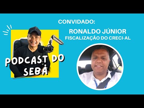 RONALDO JÚNIOR ( FISCAL DO CRECI - AL ) - Podcast do Sebá #24