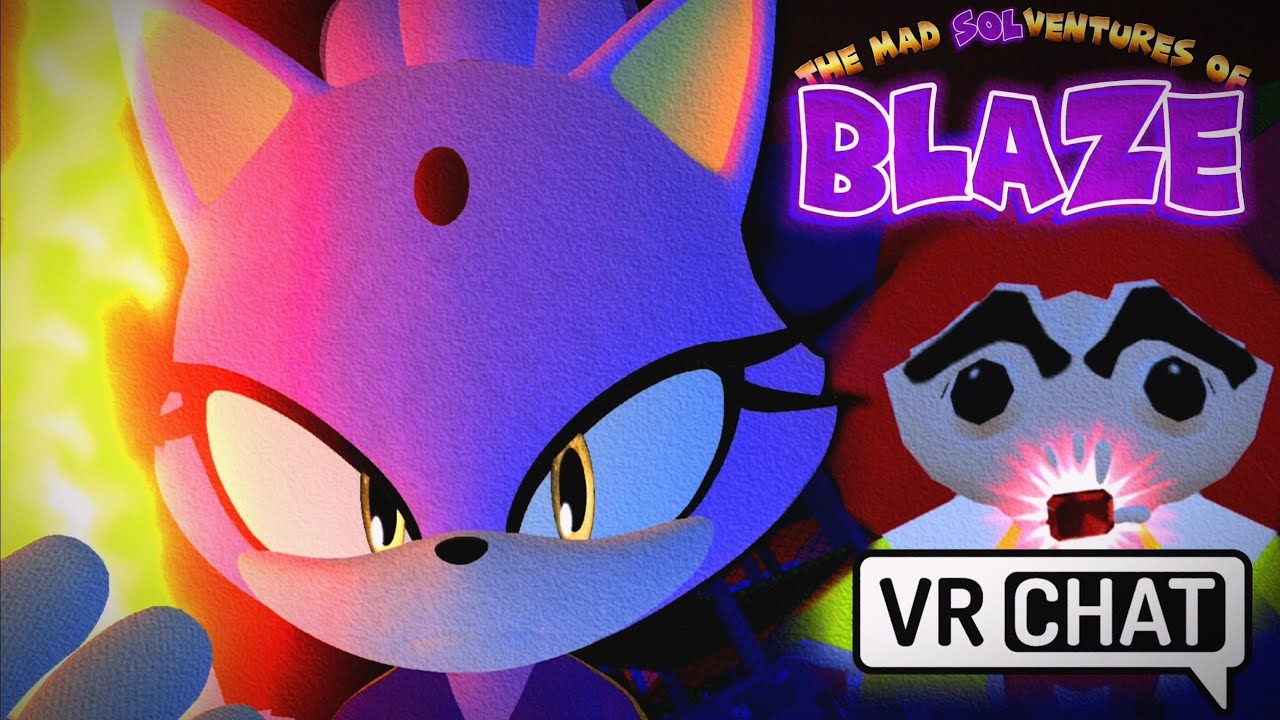 The Mad SOLventures Of BLAZE (VRCHAT) #sonicthehedgehog #vrchat # ...