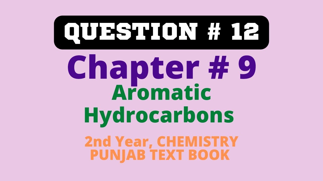 EXERCISE Question 12, Chapter 9- Aromatic Hydrocarbons| PUNJAB TEXT ...