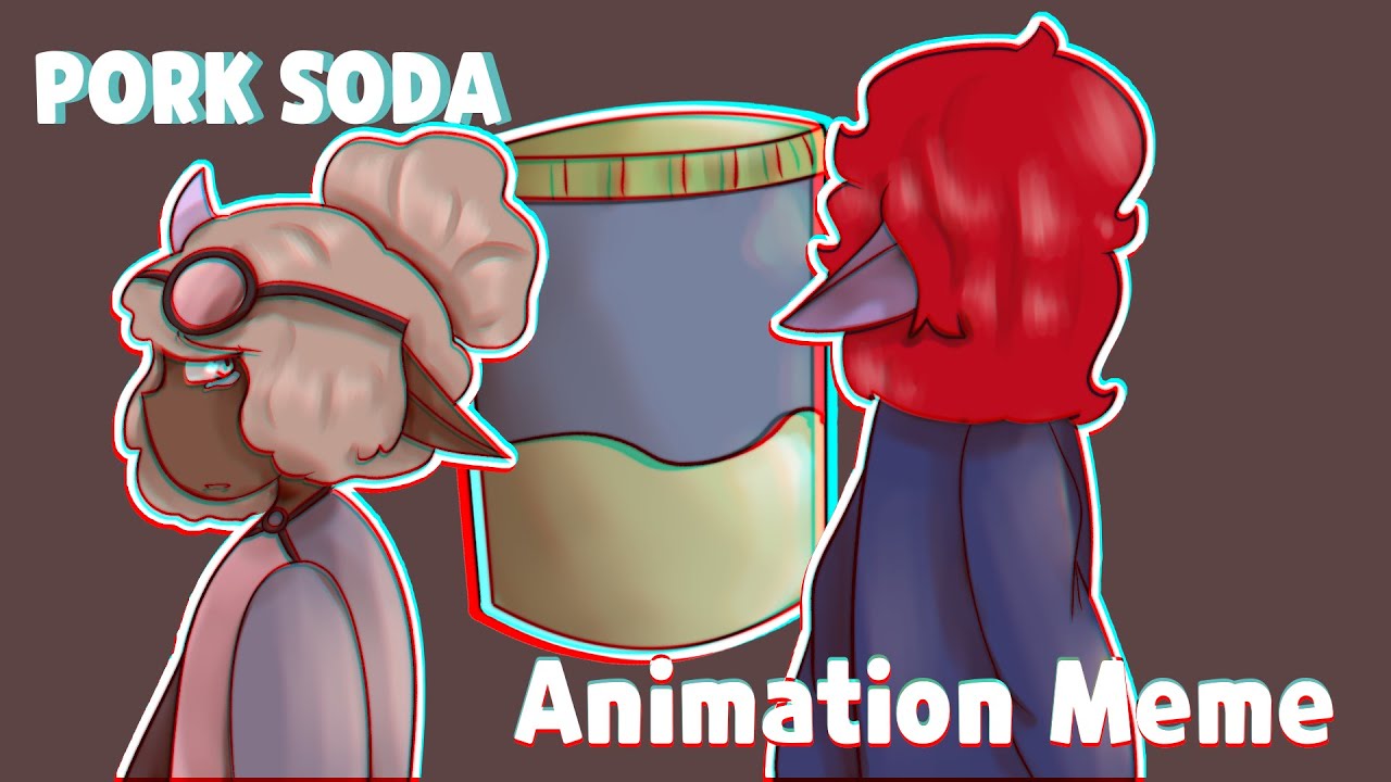 Pork Soda // Animation Meme - YouTube