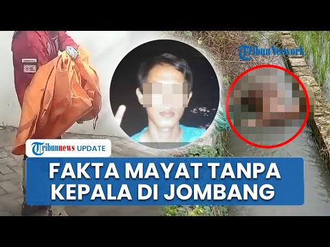 Fakta Kasus Mutilasi Jombang: Kepala Ditemukan Terpisah, Identitas Terkuak, Polisi Tangkap Pelaku