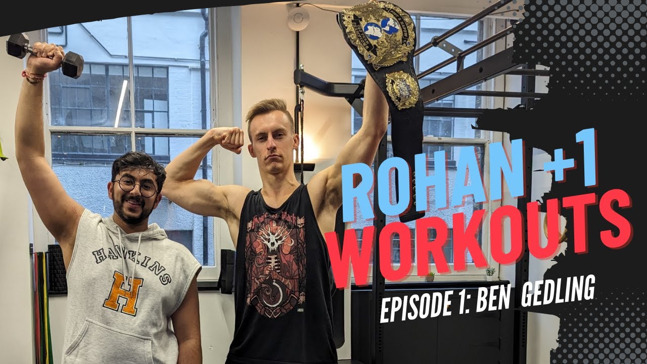 Rohan +1 Workouts: (Episode 1:Ben Gedling) - YouTube