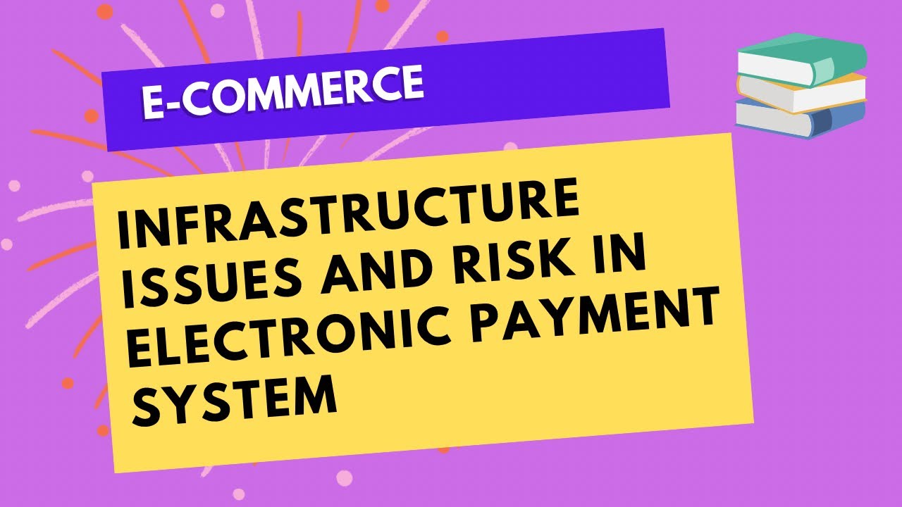 Infrastructure issues and risk in electronic payment system || E ...