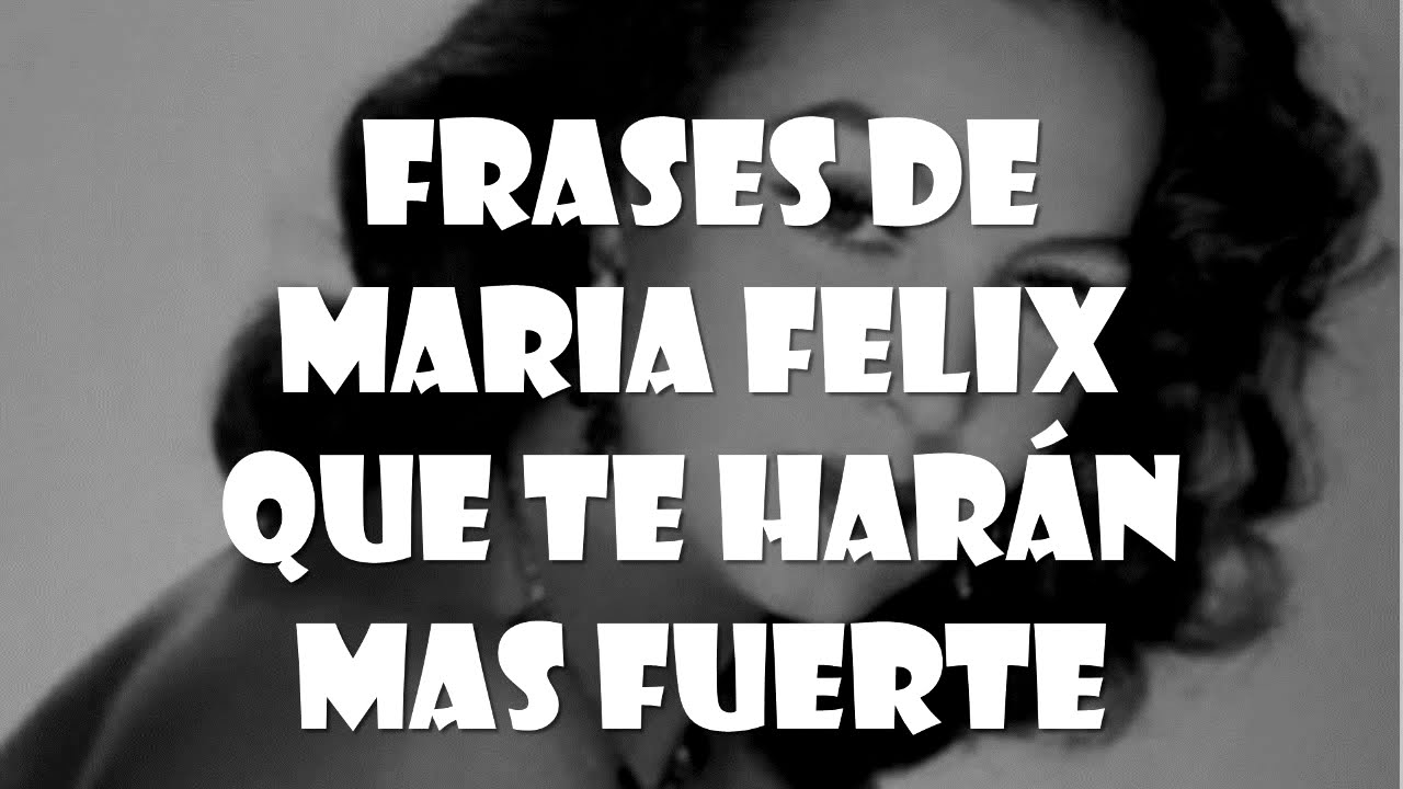 Frases de María Félix que te harán más fuerte - YouTube
