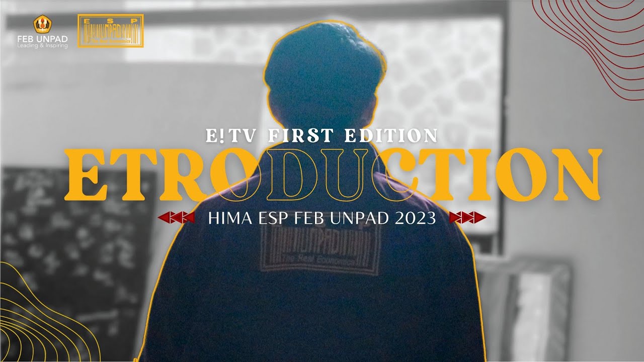 E!TV FIRST EDITION: ETRODUCTION | HIMA ESP FEB UNPAD 2023 - YouTube