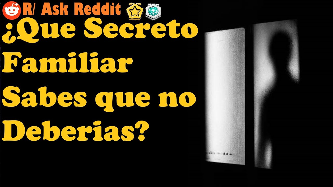 ¿Que Secreto Familiar Sabes que no Deberías? - Ask Reddit - YouTube