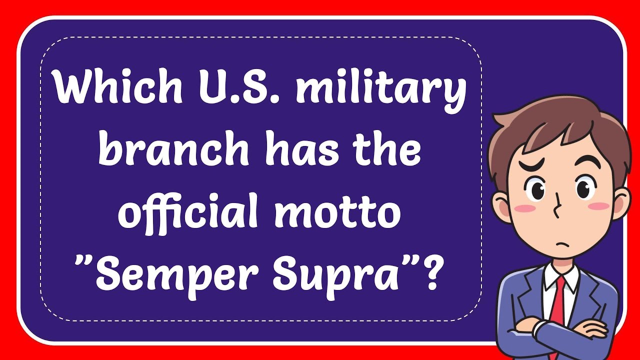 Which U.S. military branch has the official motto "Semper Supra ...