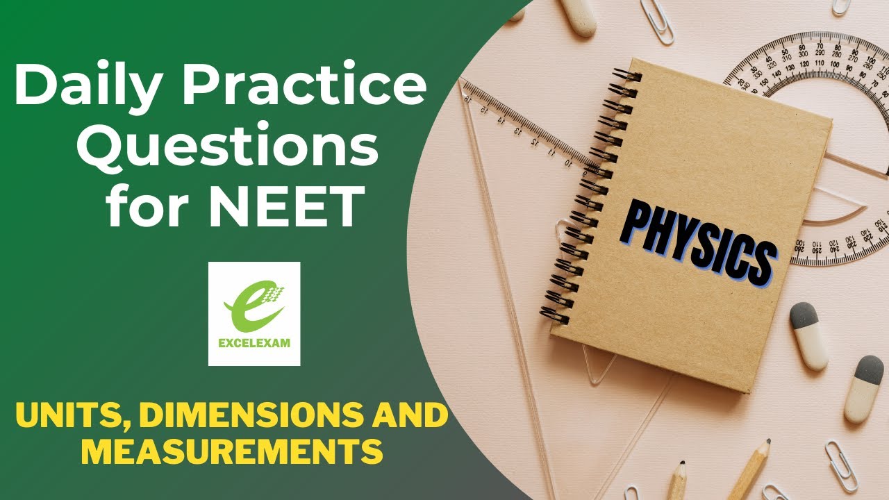 DAILY PRACTICE QUESTIONS PHYSICS UNITS DIMENSIONS AND MEASUREMENTS S1 ...