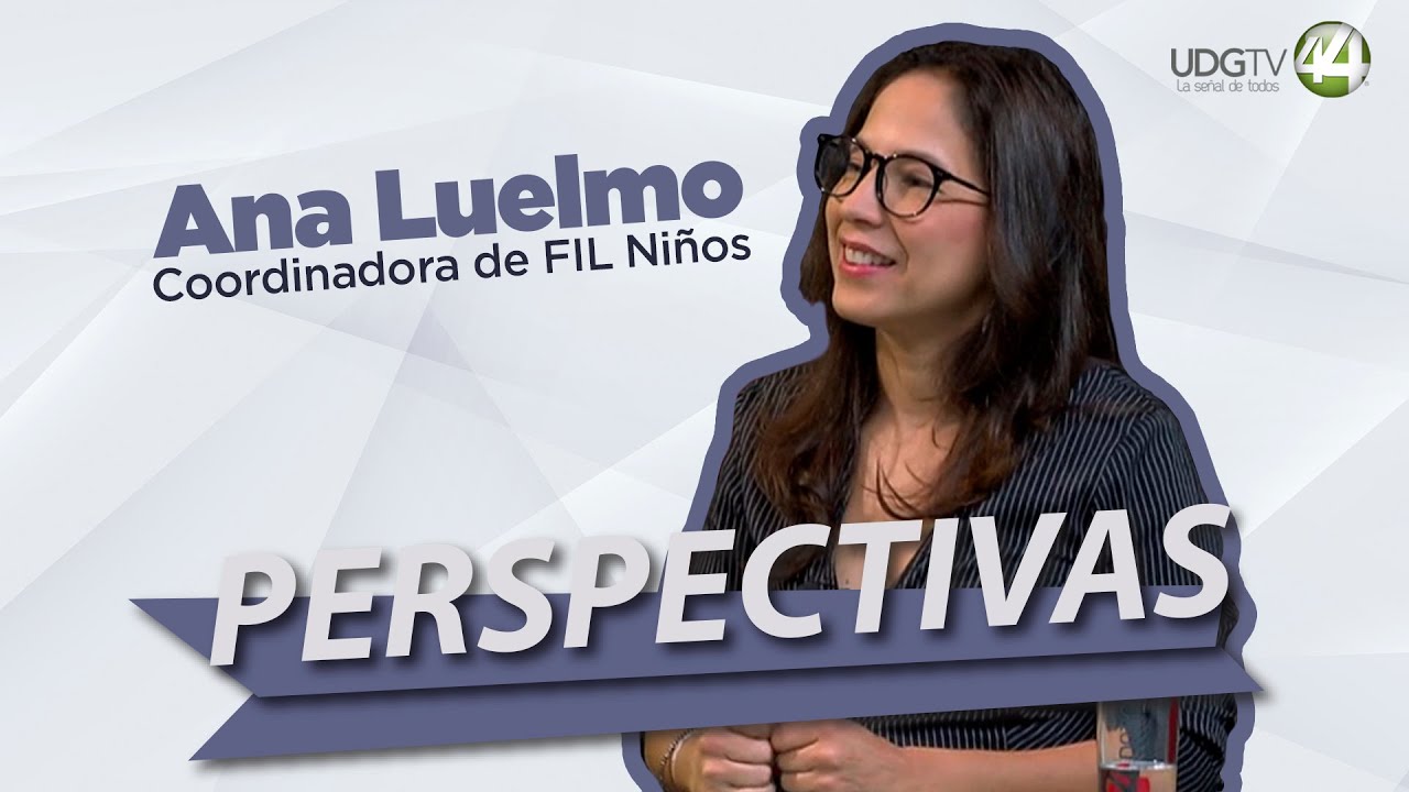 #Perspectivas | Ana Luelmo, Coordinadora de FIL Niños - YouTube