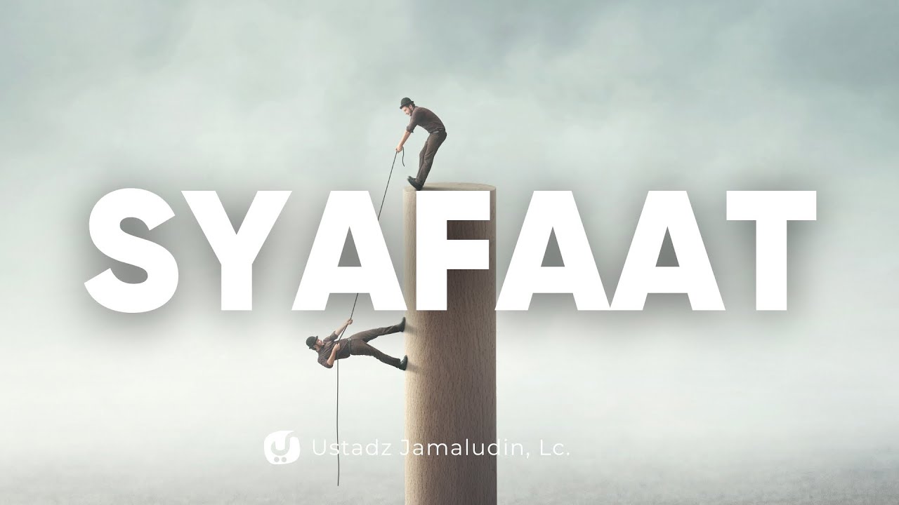 Tentang Syafaat yang Penting Kita Ketahui - Ustadz Jamaludin, Lc ...