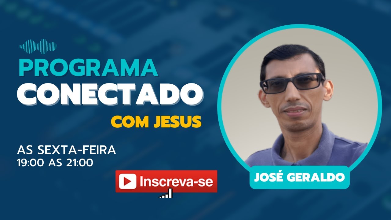 PROGRAMA "CONECTADO COM JESUS" - JOSÉ GERALDO - YouTube