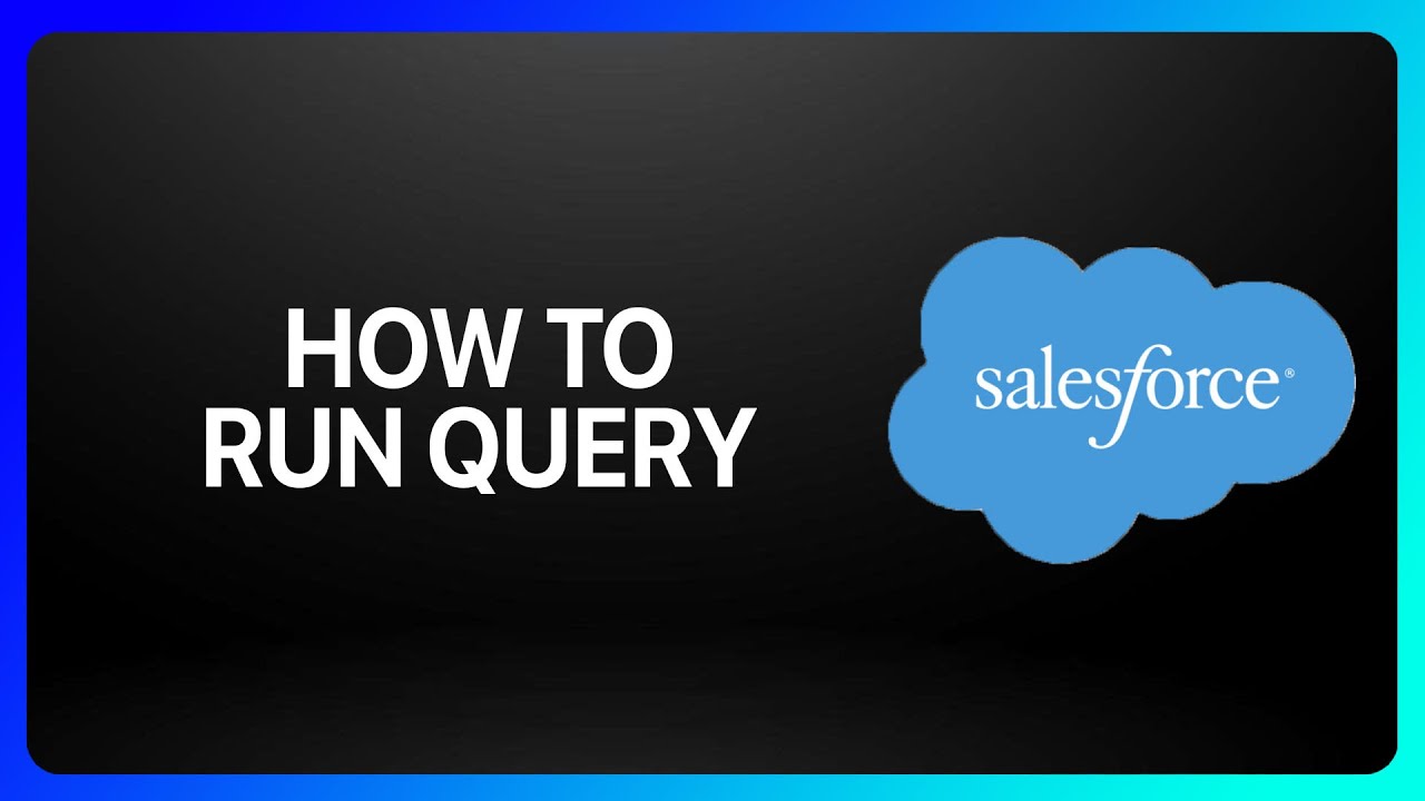 How To Run Query In Salesforce Tutorial - YouTube