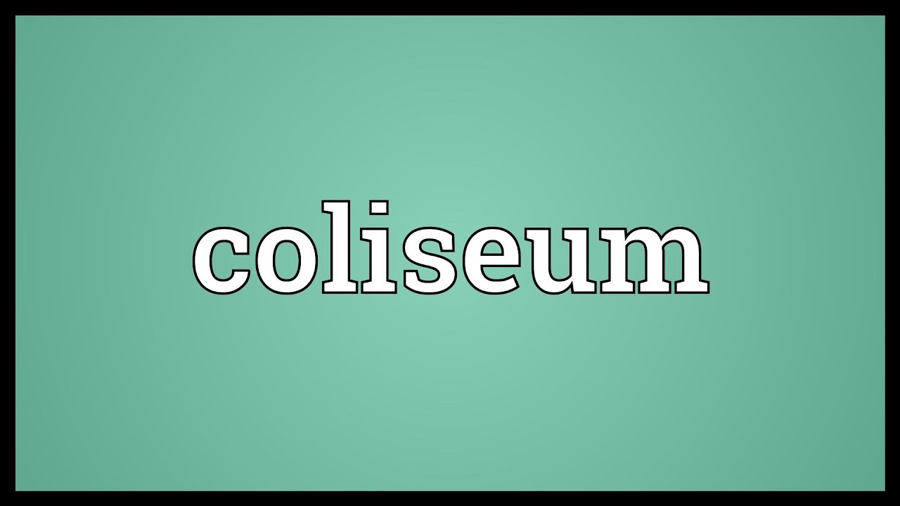 Coliseum Meaning - YouTube