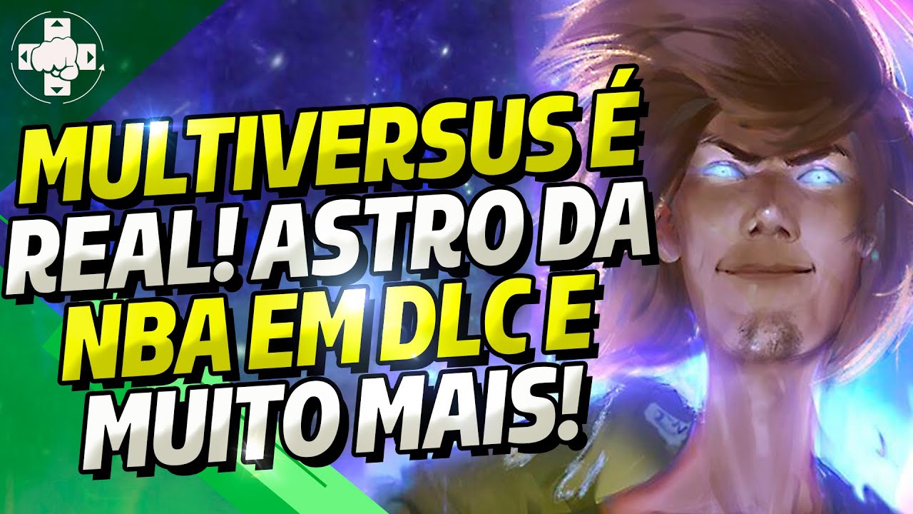 MULTIVERSUS É REAL! ASTRO DA NBA COMO DLC E MUITO MAIS SOBRE O JOGO - YouTube