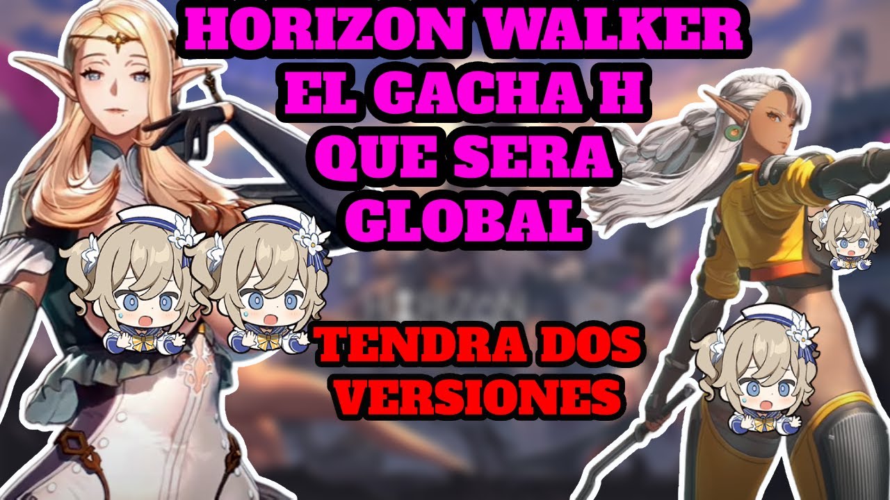 El Gacha H Que sera global // Horizon Walker - YouTube
