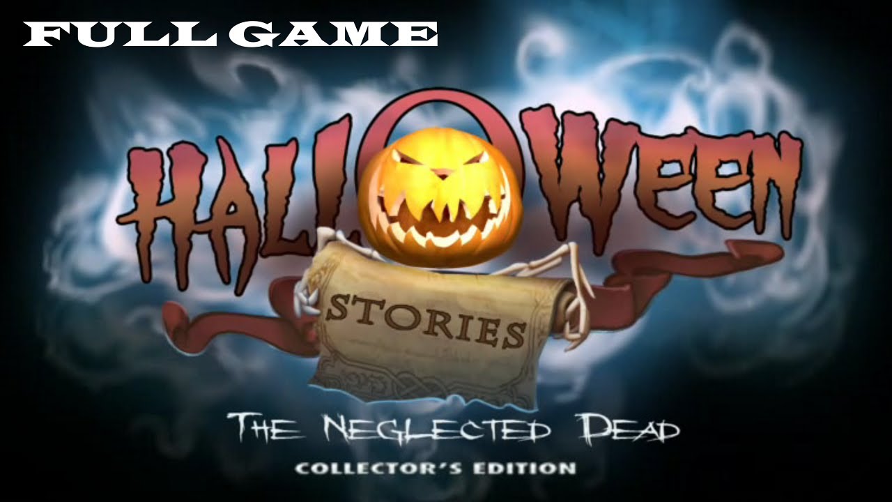 HALLOWEEN STORIES THE NEGLECTED DEAD CE FULL GAME Complete walkthrough ...