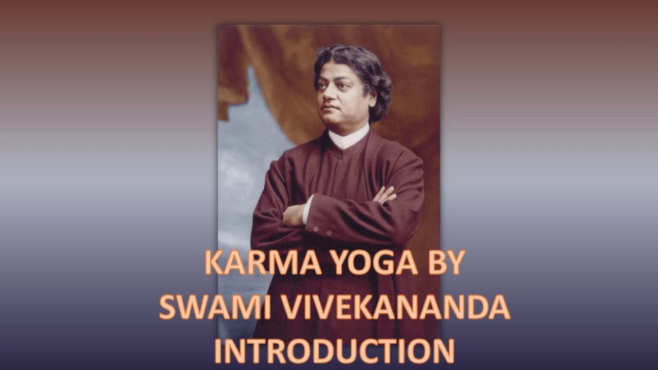 00 SWAMI VIVEKANANDA'S KARMA YOGA - INTRODUCTION - YouTube