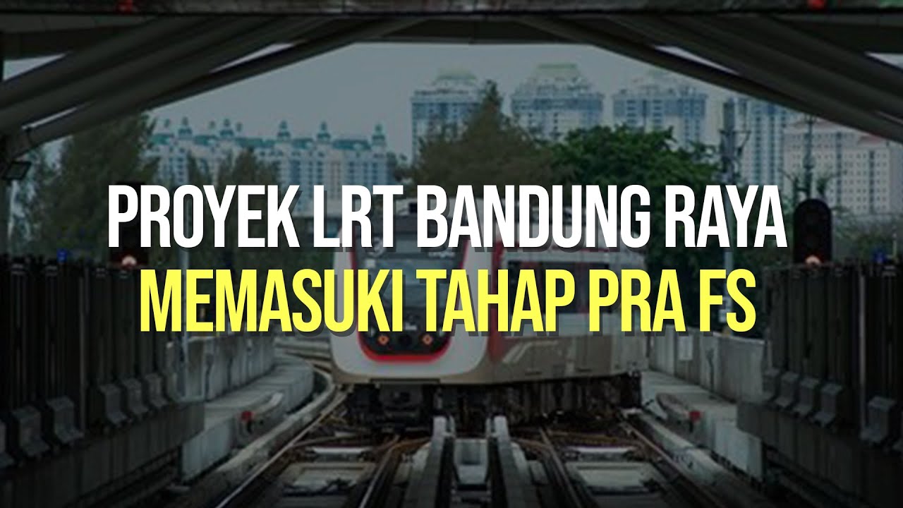 Proyek LRT Bandung Raya Masuk Tahap Pra FS, Fokus Pembangunan Awal di 3 ...