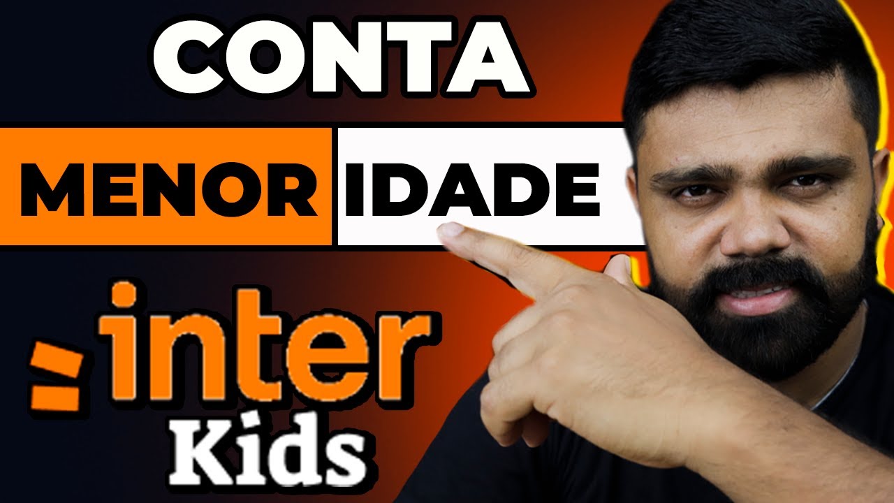 COMO ABRIR CONTA INTER MENOR DE IDADE (INTER KIDS) PARA MENORES DE 18 ...