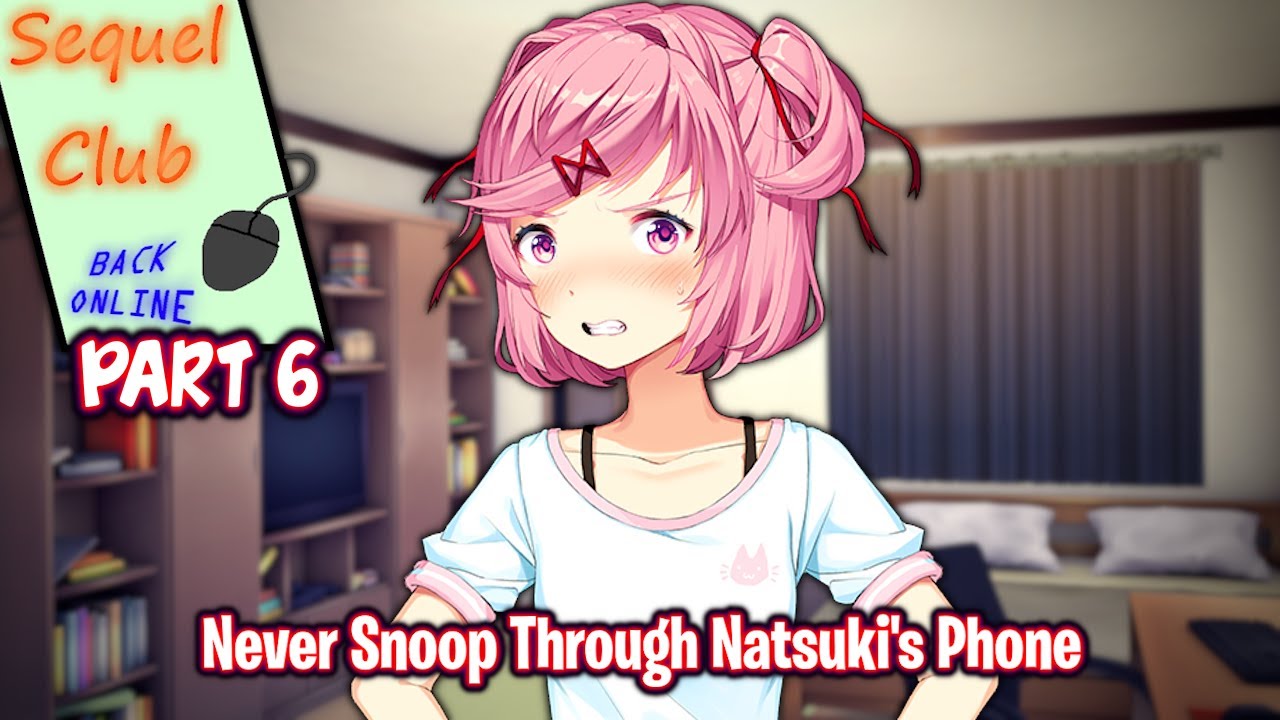 Never Snoop Through Natsuki's Phone!!!!(Part 6)(DDLC Sequel Club Back ...