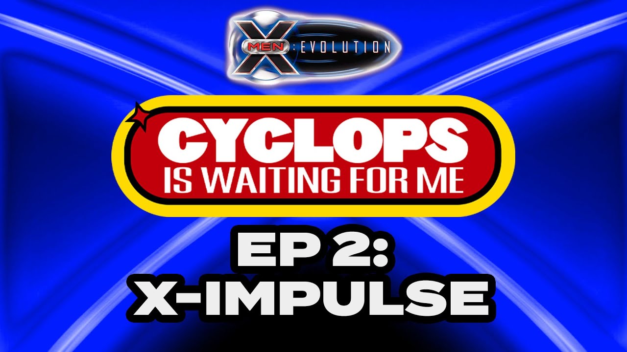 "The X-Impulse" - Ep. 2 - Cyclops is Waiting for Me - An X-Men: Evolution Recap Podcast - YouTube
