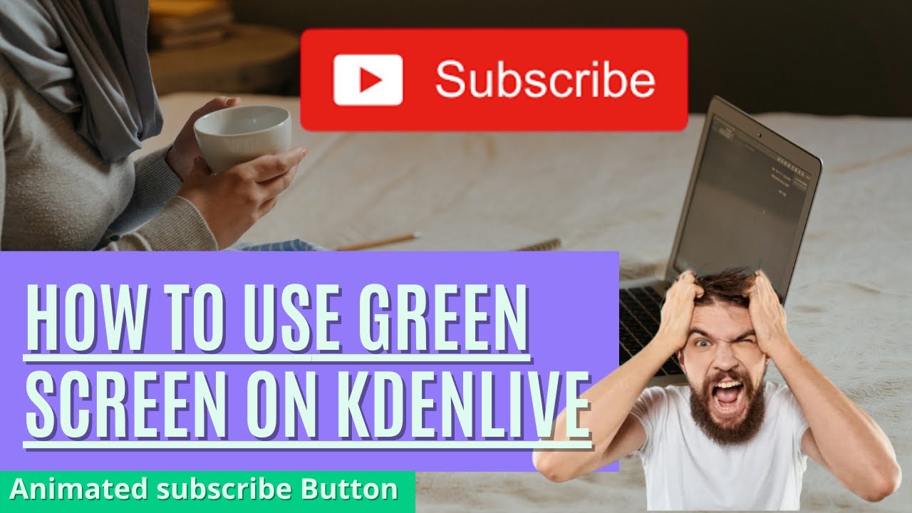 How to Use Green Screen on Kdenlive | HOW TO MAKE SUBSCRIBE BUTTON 2022 ...