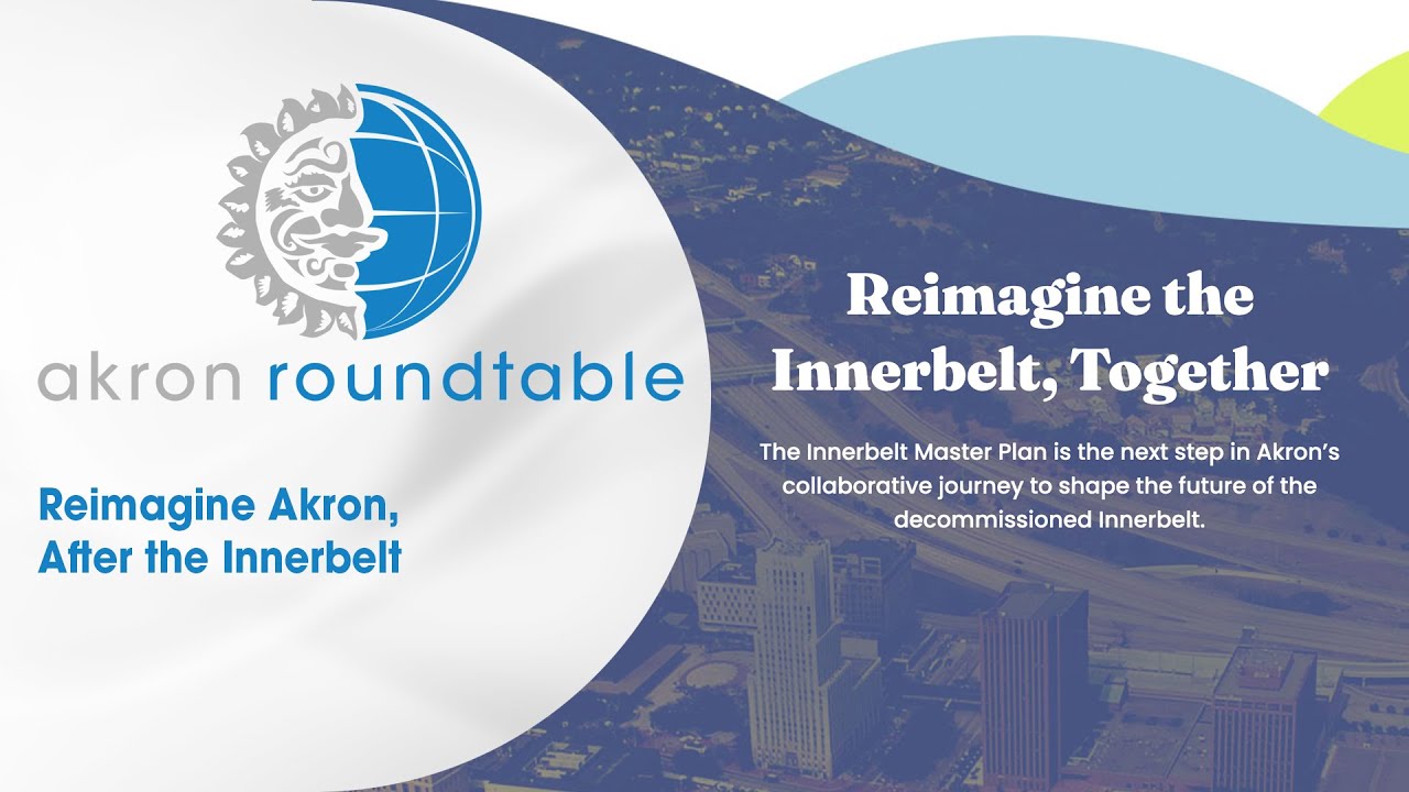 Akron Roundtable — Reimagine Akron, After the Innerbelt - YouTube