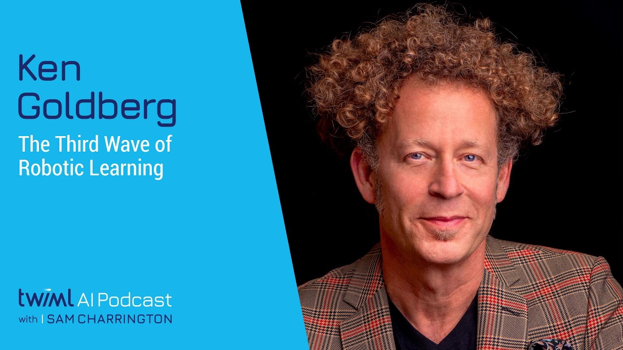 The Third Wave of Robotic Learning with Ken Goldberg - #359 - YouTube