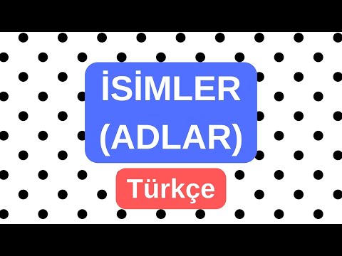 İSİMLER(ADLAR) KONU ANLATIMI