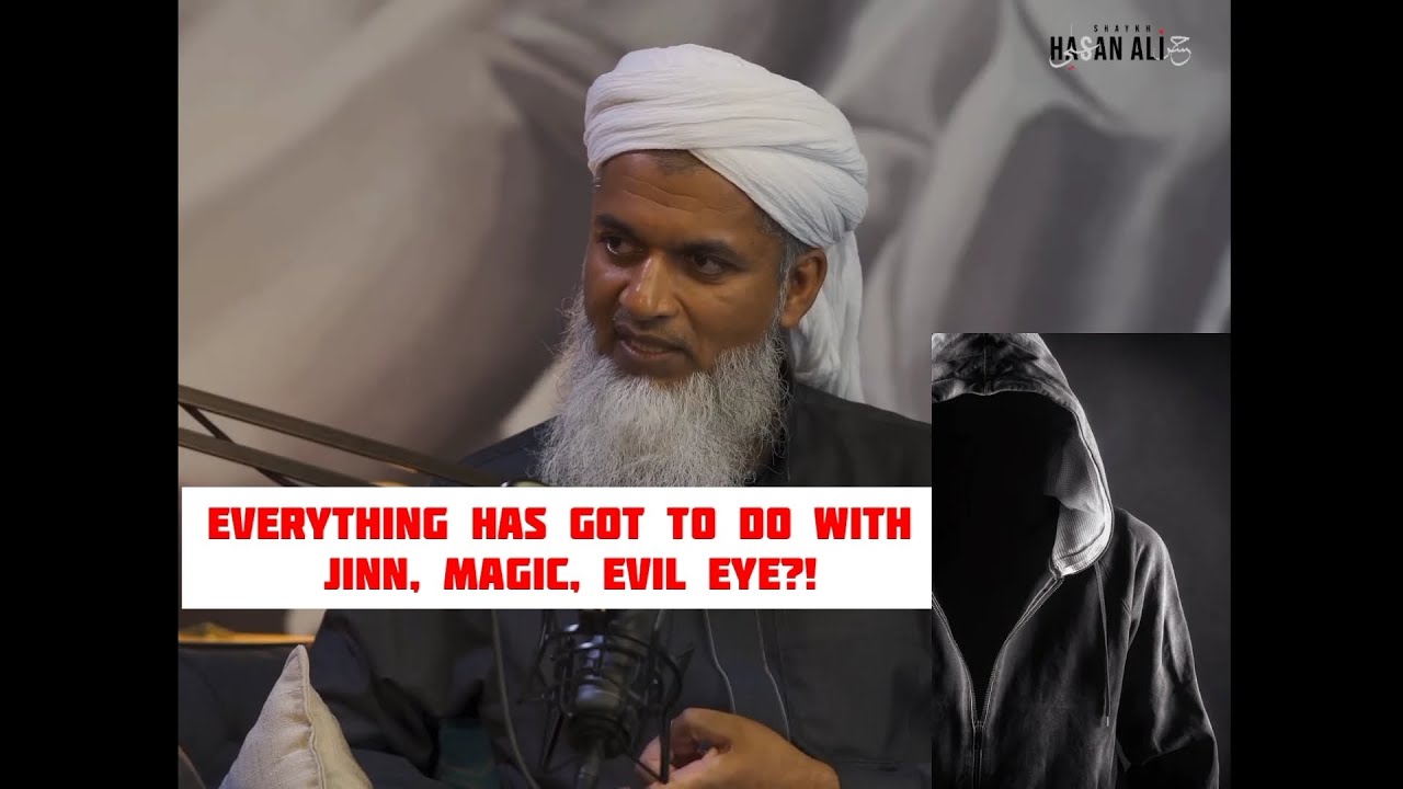 Has everything got to do with Jinn, Magic, Evil eye?! | Shaykh Hasan ...
