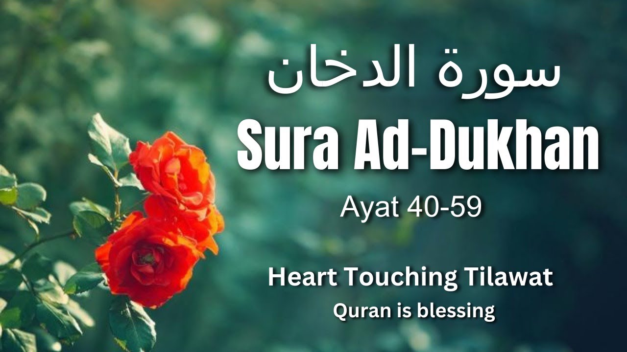 Sura Dukhan | Ayat 40 - 59 | Heart touching voice - YouTube
