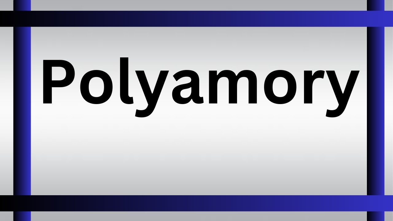 How To Pronounce Polyamory | What Is The Meaning Of Polyamory - YouTube