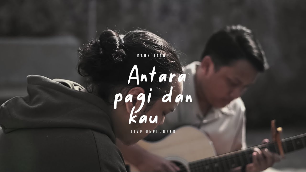 Daun Jatuh - Antara Pagi Dan Kau (Unplugged Version) - YouTube Music